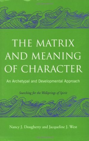 The Matrix and Meaning of Character: An Archetypal and Developmental ...