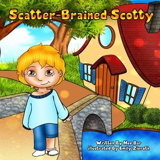 Children's Book: scatter brained scotty by mee bar | Goodreads