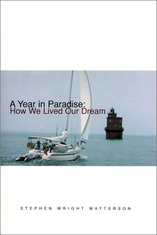 A Year in Paradise: How We Lived Our Dream by Stephen Wright Watterson ...