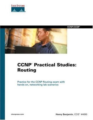 Ccnp Practical Studies: Routing by Henry Benjamin | Goodreads