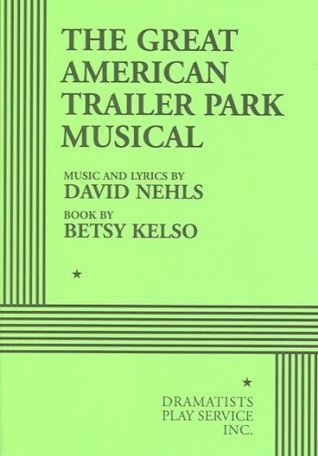 The Great American Trailer Park Musical - Acting Edition by David Nehls ...