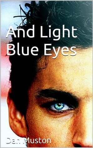 and light blue eyes: the rough outline by Dan Muston | Goodreads