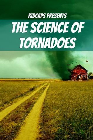 The Science of Tornadoes: Understanding Weather Just for Kids! by ...