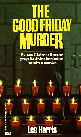 The Good Friday Murder (Christine Bennett, #1) by Lee Harris | Goodreads