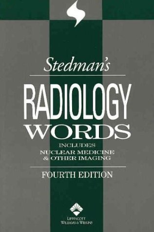 Stedman's Radiology Words: Includes Nuclear Medicine & Other Imaging by ...