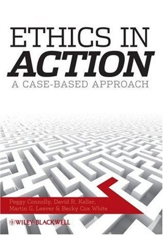 Ethics In Action: A Case-Based Approach by Peggy Connolly | Goodreads