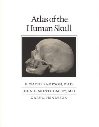 Atlas of the Human Skull by H. Wayne Sampson | Goodreads