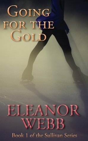 Going for the Gold (Sullivan Series Book 1) by Eleanor Webb | Goodreads