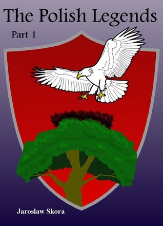 The Polish Legends: Part 1 by Jaroslaw Skora | Goodreads