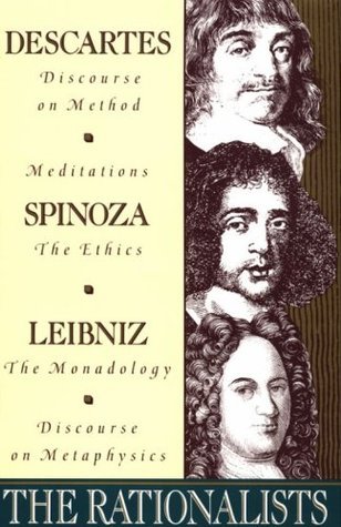 The Rationalists: Descartes: Discourse on Method & Meditations; Spinoza ...