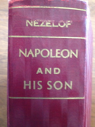 NAPOLEON AND HIS SON by Pierre Nezelof | Goodreads
