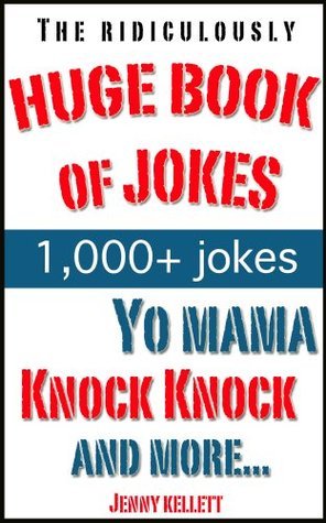 The Ridiculously HUGE book of Jokes for Kids- 1,000+ yo mama, knock ...