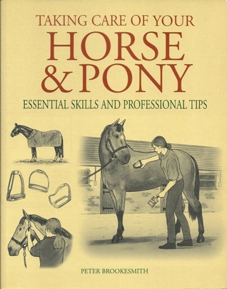 Taking Care of Your Horse & Pony: Essential Skills and Professional ...