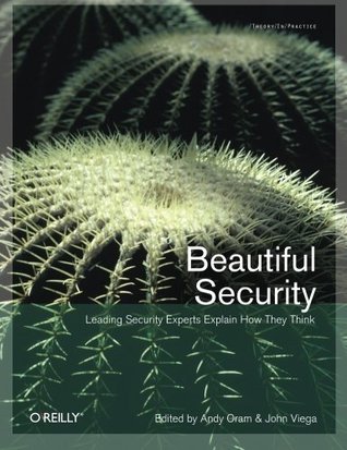 Beautiful Security: Leading Security Experts Explain How They Think by ...