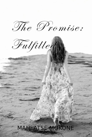 The Promise: Fulfilled by Mahlatse Mokone | Goodreads