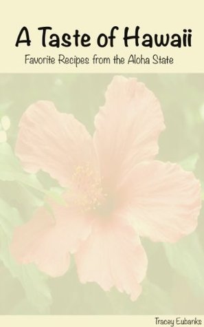 A Taste of Hawaii: Favorite Recipes from the Aloha State by Tracey ...