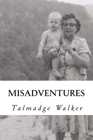 Misadventures by Talmadge Walker | Goodreads