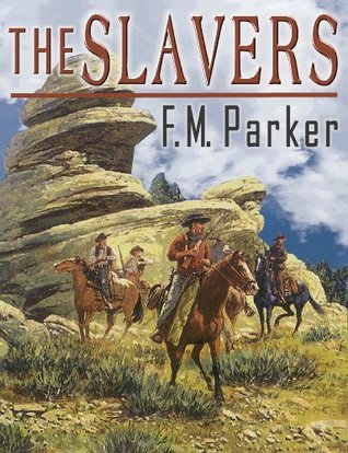 The Slavers by F.M. Parker | Goodreads