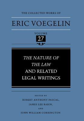 The Nature of the Law and Related Legal Writings by Eric Voegelin ...