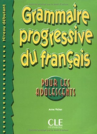 Grammaire Progressive du Francais Pour Les Adolescents: Debutant by ...