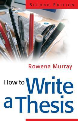 How to Write a Thesis by Rowena Murray | Goodreads