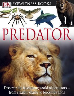 Predator (DK Eyewitness Books) by David Burnie | Goodreads