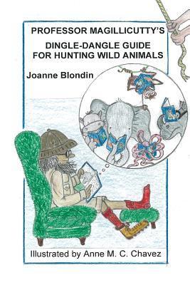 Professor Magillicutty's Dingle-Dangle Guide for Hunting Wild Animals ...