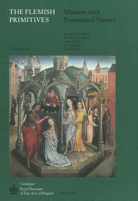 The Flemish Primitives IV: Masters with Provisional Names by Anne Dubois | Goodreads