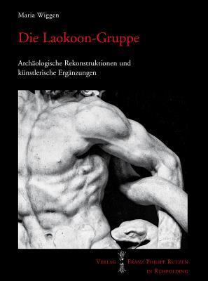 Die Laokoon-Gruppe (Stendaler Winckelmann-Forschungen) by Maria Wiggen ...