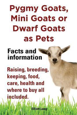 Pygmy Goats, Mini Goats or Dwarf Goats as Pets: Facts and Information ...