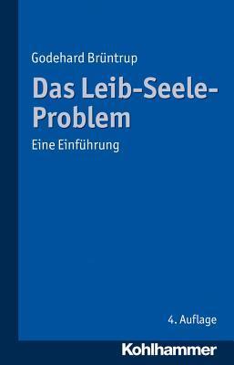 Das Leib-Seele-Problem: Eine Einführung by Godehard Brüntrup | Goodreads