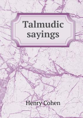 Talmudic sayings by Henry Cohen | Goodreads