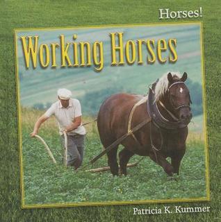 Working Horses by Patricia K. Kummer | Goodreads