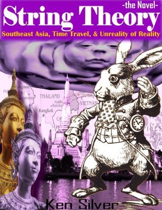 String Theory - the Novel by Ken Silver | Goodreads