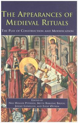 The Appearances of Medieval Rituals: The Play of Construction and ...