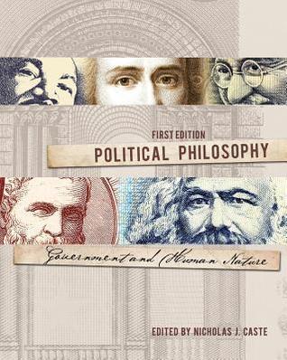 Political Philosophy: Government and Human Nature by Nicholas J Caste ...