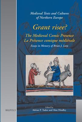 Grant risee?: The Medieval Comic Presence / La Présence comique ...