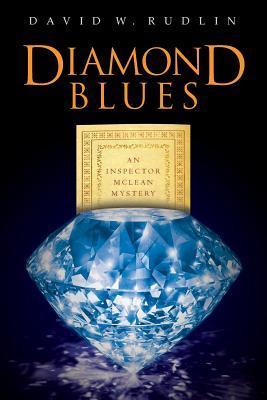 Diamond Blues: An Inspector McLean Mystery by David W. Rudlin | Goodreads