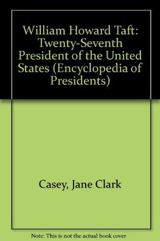 William Howard Taft: Twenty-Seventh President of the United States by ...