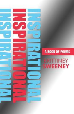 Inspirational: A Book of Poems by Brittiney Sweeney | Goodreads