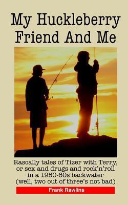 My Huckleberry Friend And Me by Frank Rawlins | Goodreads