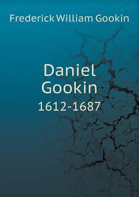 Daniel Gookin 1612-1687 by Frederick William Gookin | Goodreads