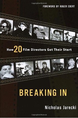 Breaking In: How 20 Film Directors Got Their Start by Nicholas Jarecki ...