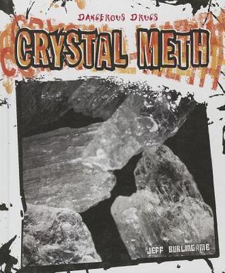 Crystal Meth (Dangerous Drugs) by Jeff Burlingame | Goodreads