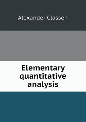 Elementary quantitative analysis by Alexander Classen | Goodreads