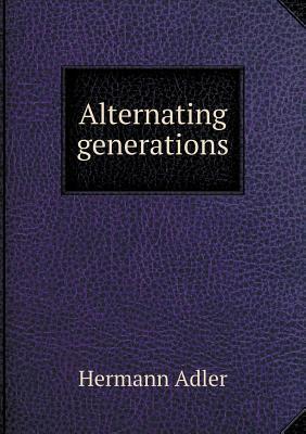 Alternating Generations by Hermann Adler | Goodreads