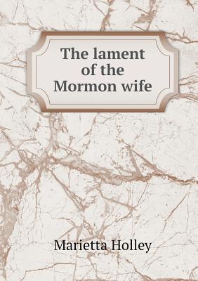 The lament of the Mormon wife by Marietta Holley | Goodreads