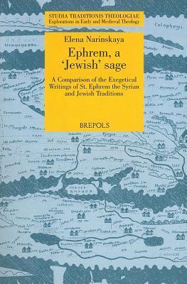 Ephrem, a 'Jewish' Sage: A Comparison of the Exegetical Writings of St ...