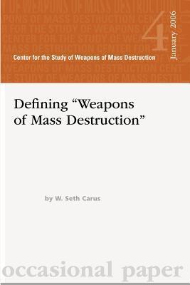 Dfining "Weapons of Mass Destruction" by W Seth Carus | Goodreads