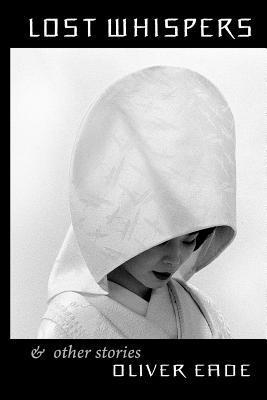 Lost Whispers & Other Stories by Dr Oliver E Eade | Goodreads